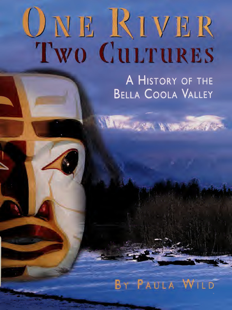 One River, Two Cultures-A History of The Bella Coola Valley | PDF ...
