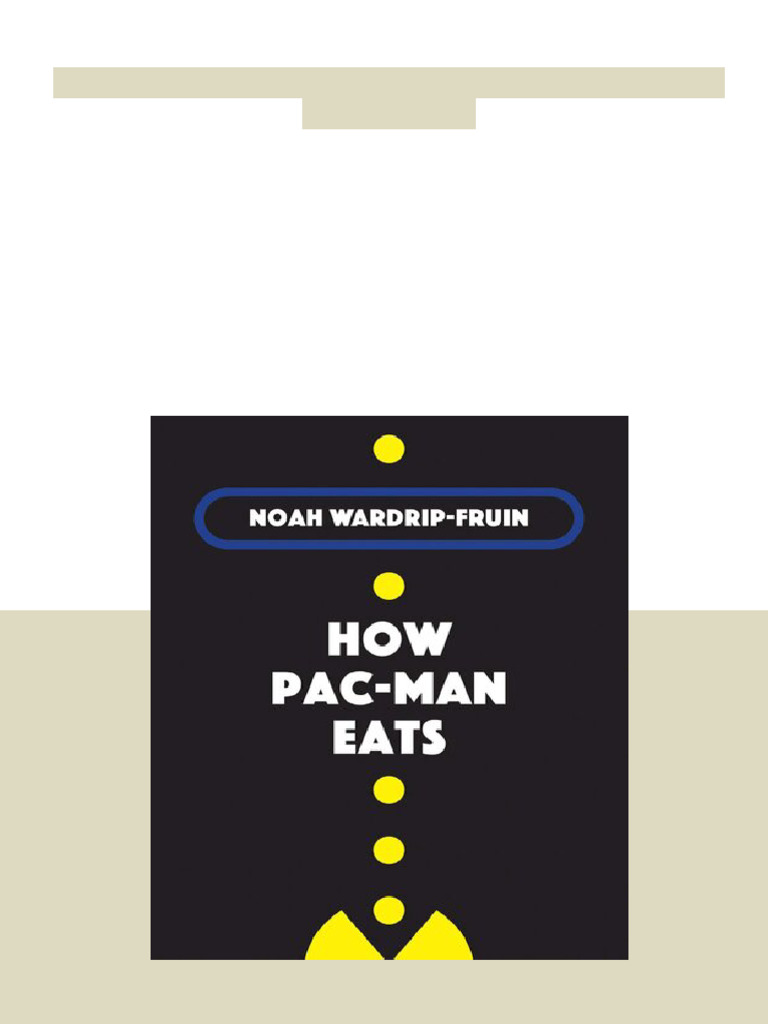 How Pac Man Eats 1st Edition Wardrip-Fruin Noah pdf available | PDF ...