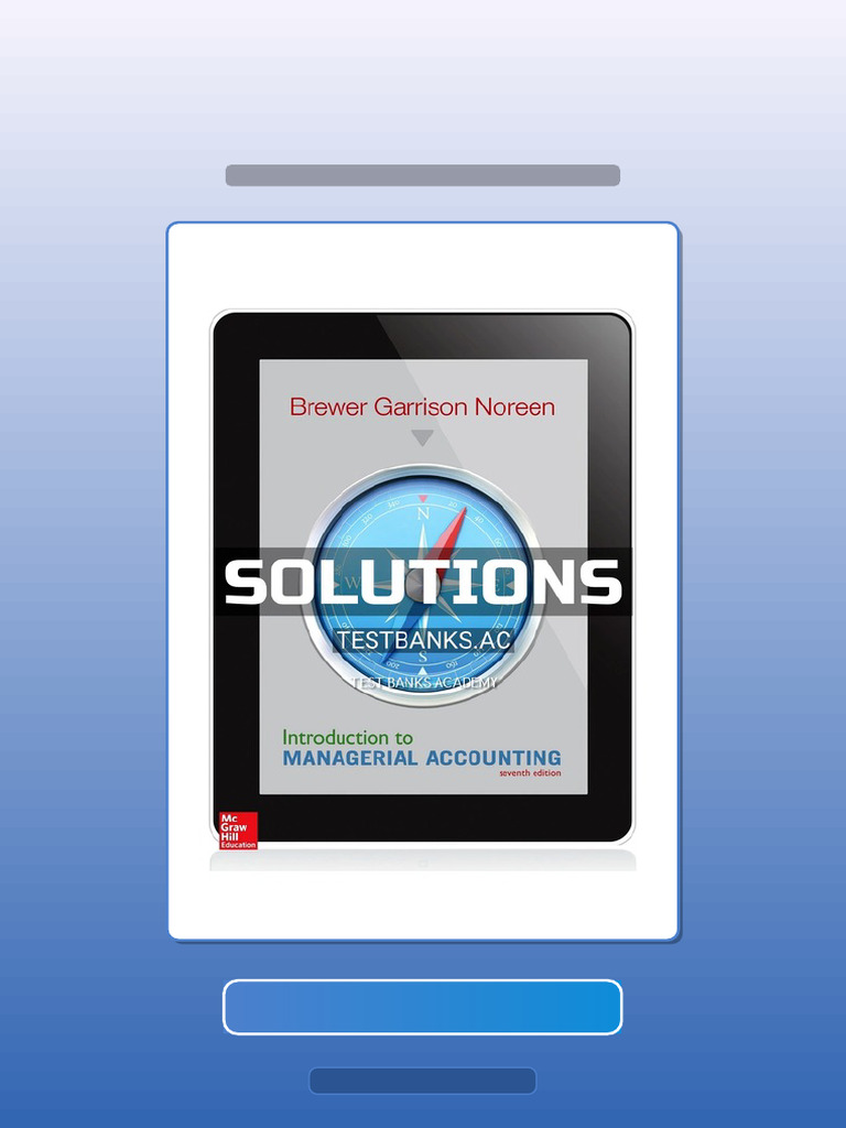 Complete Solutions Manual For Introduction To Managerial Accounting 7th Edition by Brewer ...