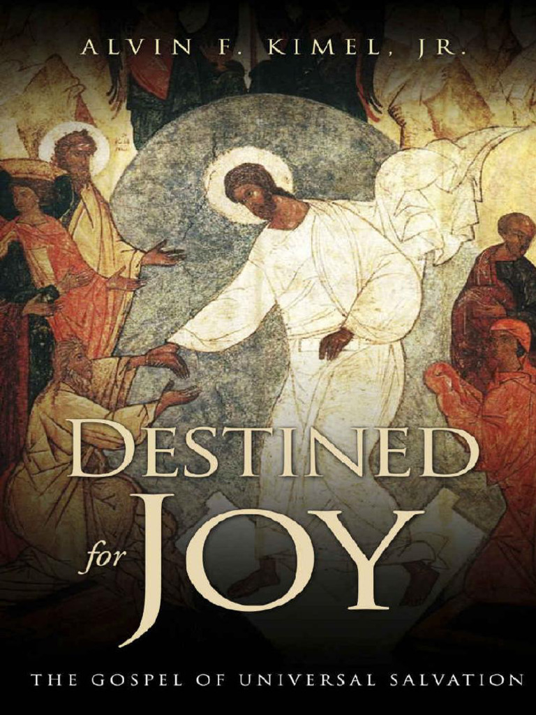 Destined For Joy The Gospel of Universal Salvation (Alvin Kimel David ...