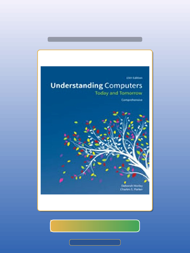 Understanding Computers Today and Tomorrow Comprehensive 15th Edition Deborah Morley Charles S ...
