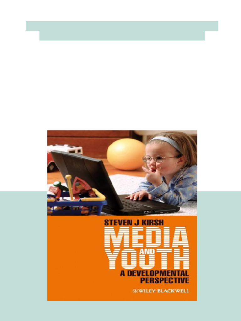 Media and Youth A Developmental Perspective 1st Edition Steven J. Kirsh ...