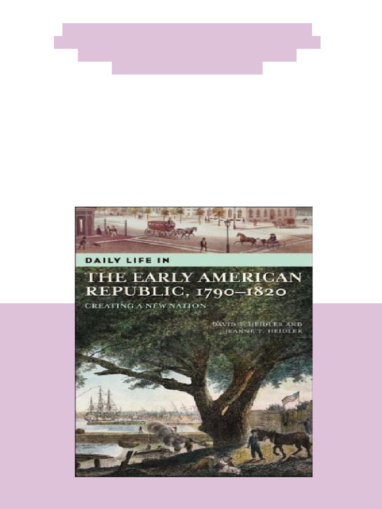 Daily Life in The Early American Republic 1790 1820 Creating A New ...