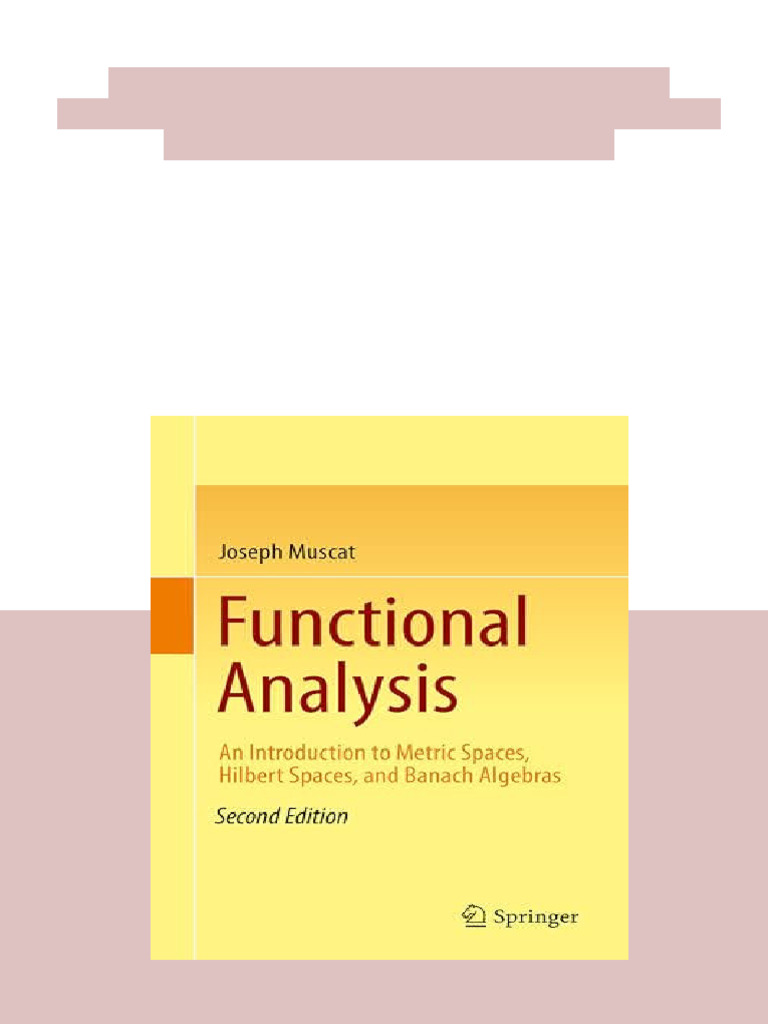 Functional Analysis: An Introduction to Metric Spaces, Hilbert Spaces, and Banach Algebras ...
