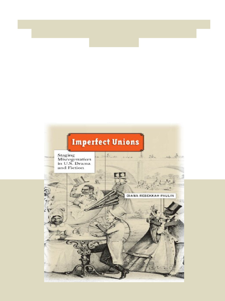Imperfect Unions Staging Miscegenation in U S Drama and Fiction 1st ...