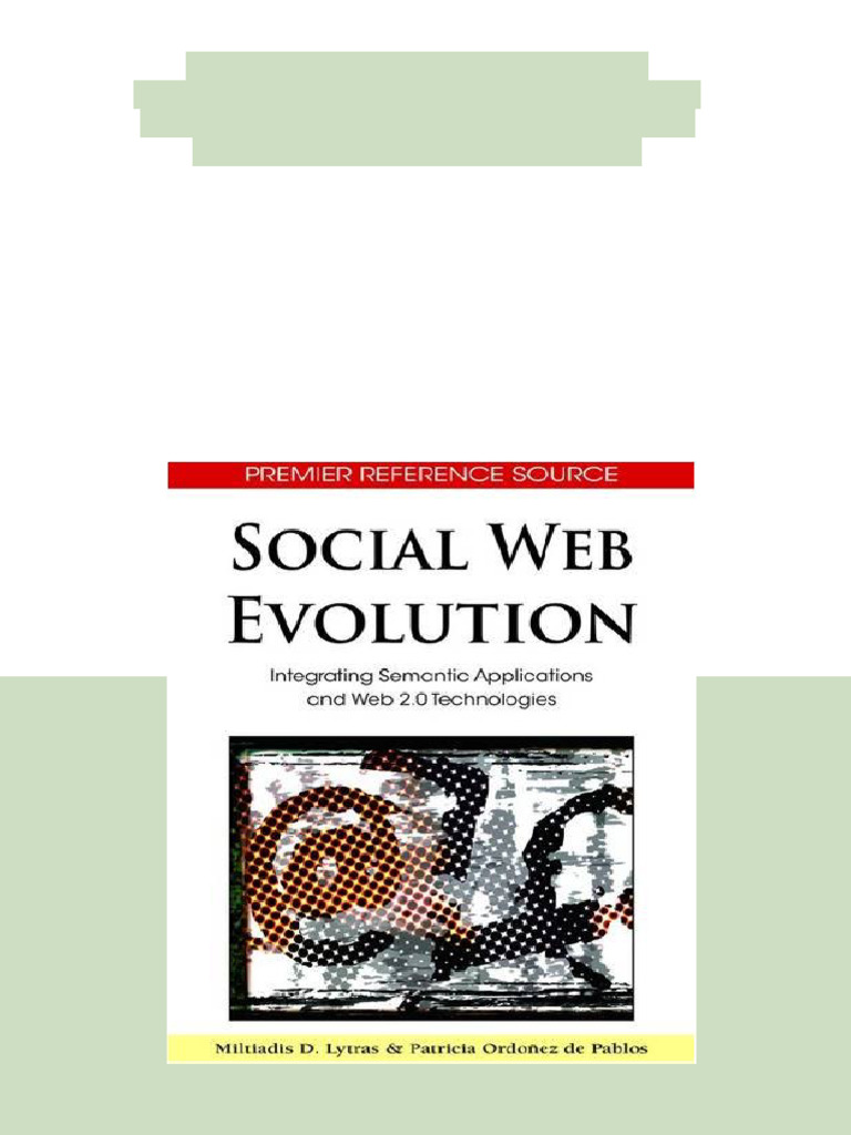 Social Web Evolution Integrating Semantic Applications and Web 2 0 Technologies Advances in ...
