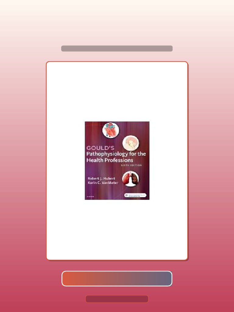 Complete Goulds Pathophysiology For The Health Professions 6th Edition ...