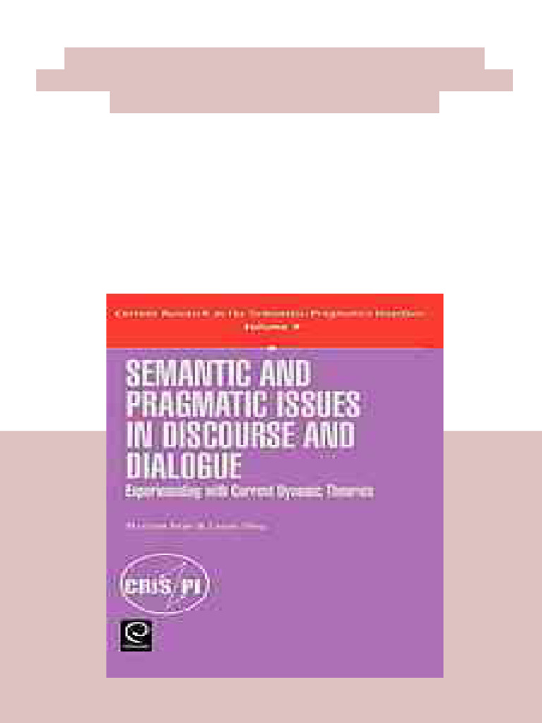 Semantic and Pragmatic Issues in Discourse and Dialogue Experimenting With Current Dynamic ...