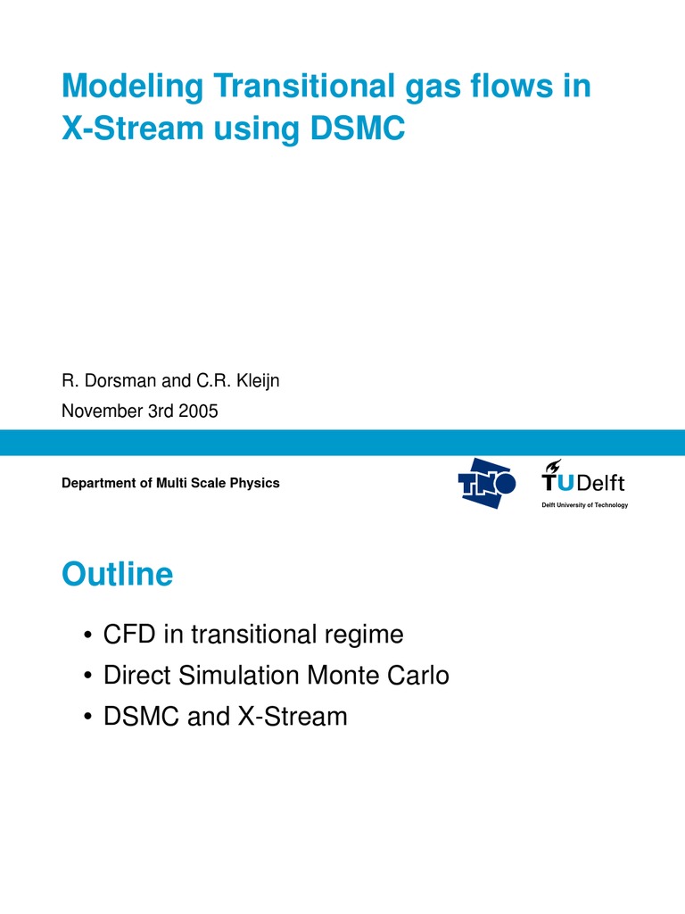 Modeling Transitional Gas Flows in X-Stream Using DSMC: R. Dorsman and C.R. Kleijn November 3rd ...