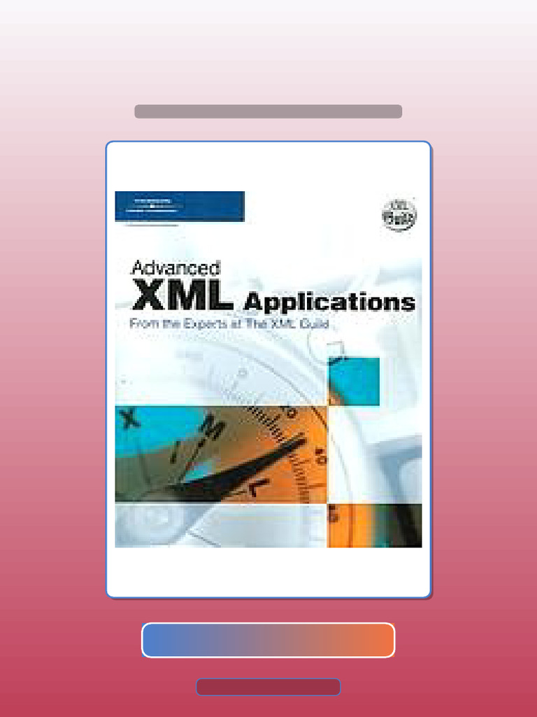Advanced XML Applications From the Experts at the XML Guild eBook and ...