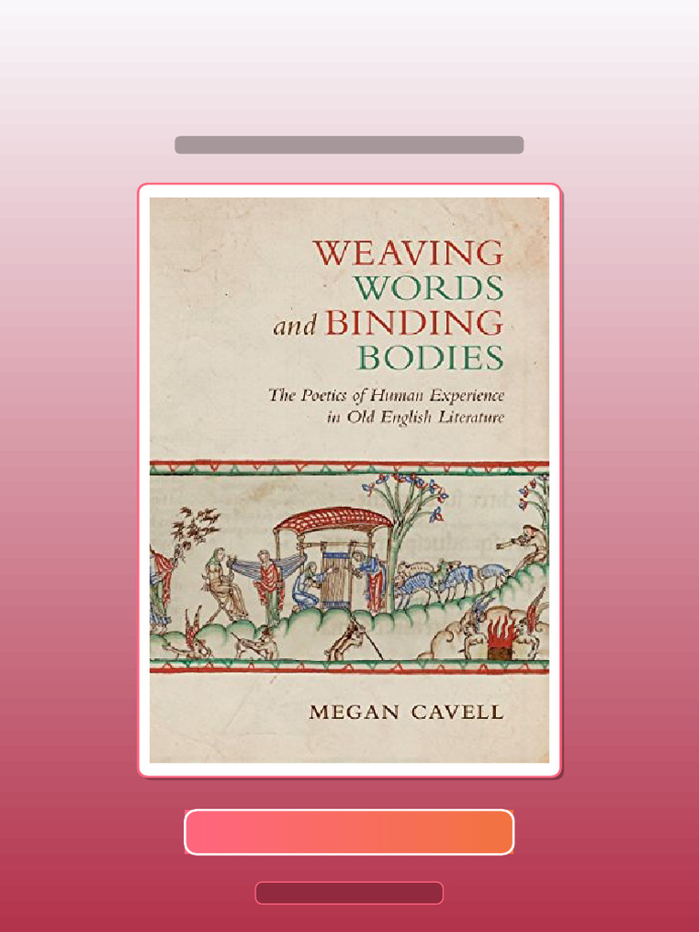 Weaving Words and Binding Bodies The Poetics of Human Experience in Old ...