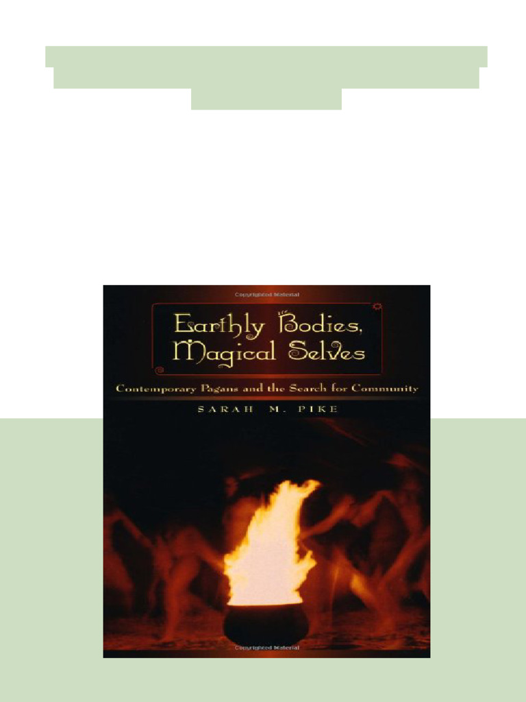 Earthly Bodies Magical Selves Contemporary Pagans and The Search For ...