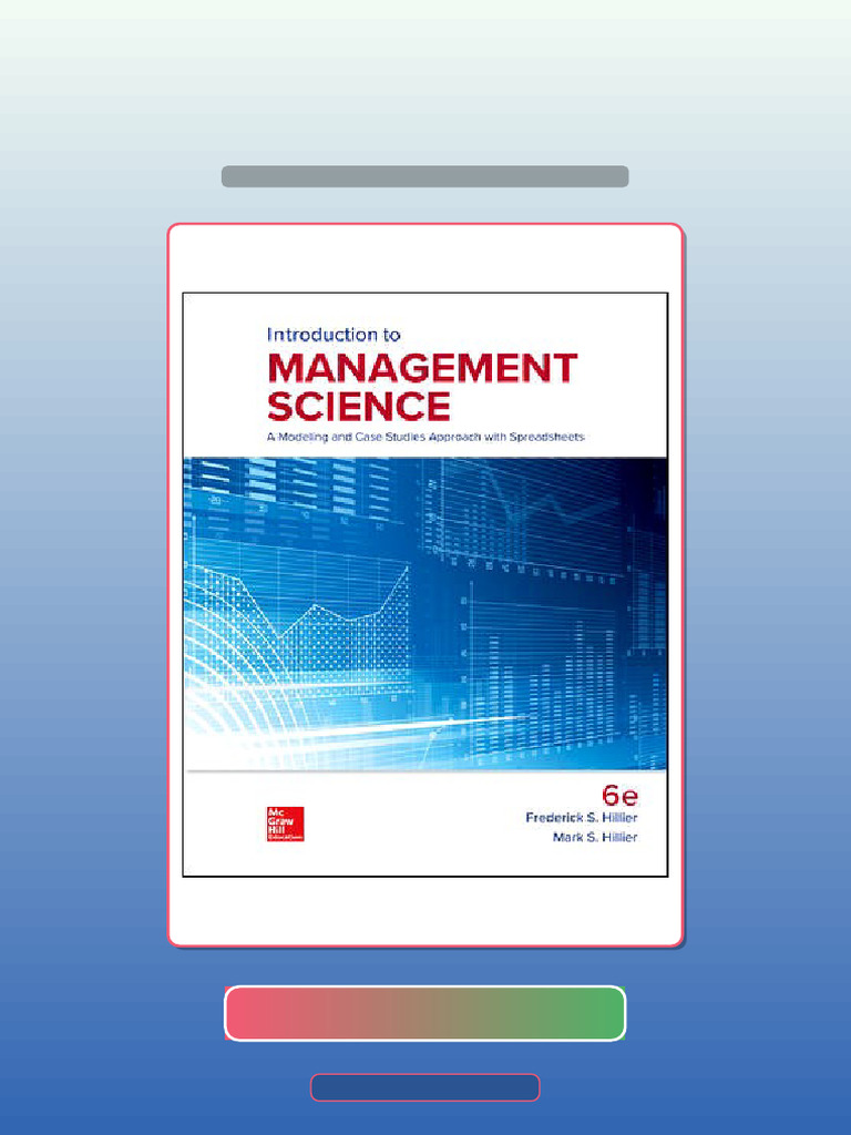 Introduction To Management Science A Modeling and Case Studies Approach With Spreadsheets 6th ...