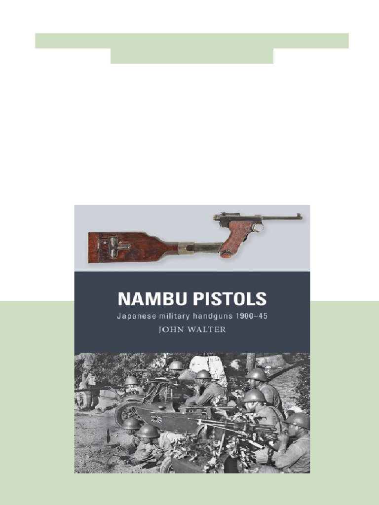 Nambu Pistols: Japanese Military Handguns 1900-45 John Walter Complete Edition | PDF | Trigger ...