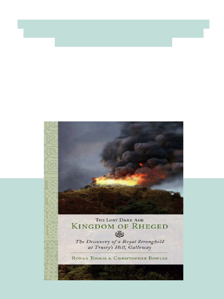 The Lost Dark Age Kingdom of Rheged: The Discovery of A Royal ...
