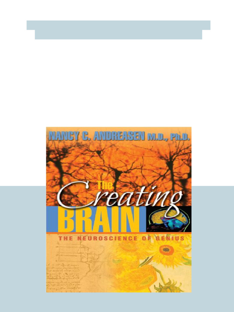 The creating brain the neuroscience of genius 1st Edition Nancy C ...