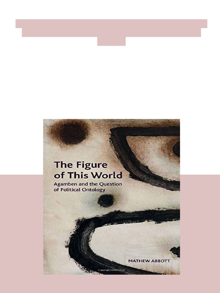 The Figure of This World Agamben and The Question of Political Ontology 1st Edition Mathew ...
