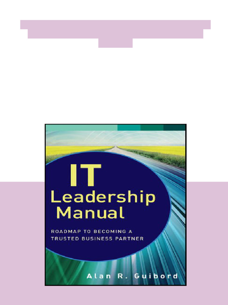 IT Leadership Manual Roadmap To Becoming A Trusted Business Partner 1st ...