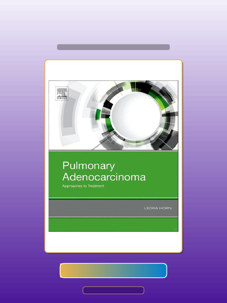 Complete Pulmonary Adenocarcinoma Approaches To Treatment 1e Leora Horn ...