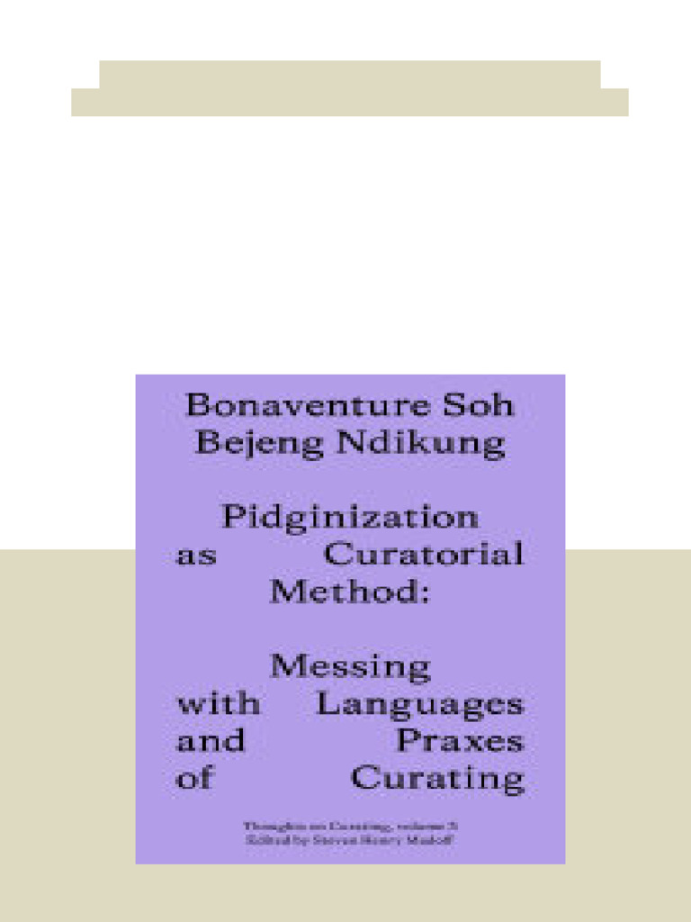 Pidginization As Curatorial Method 1st Edition Bonaventure Soh Bejeng ...