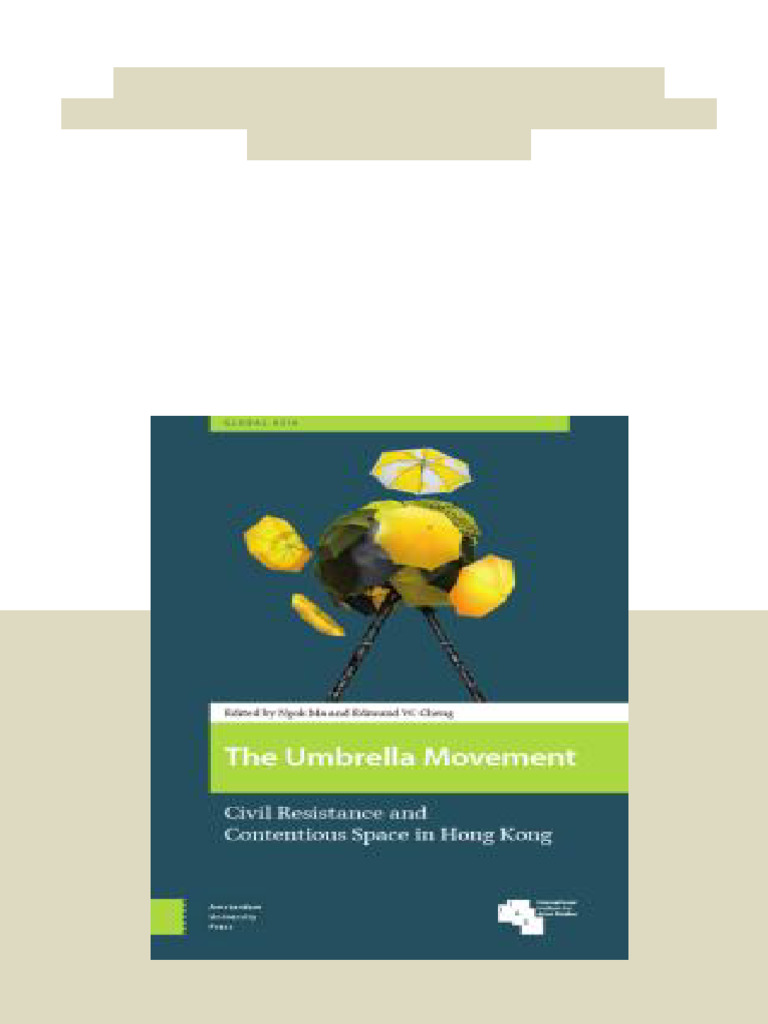 The Umbrella Movement Civil Resistance and Contentious Space in Hong ...