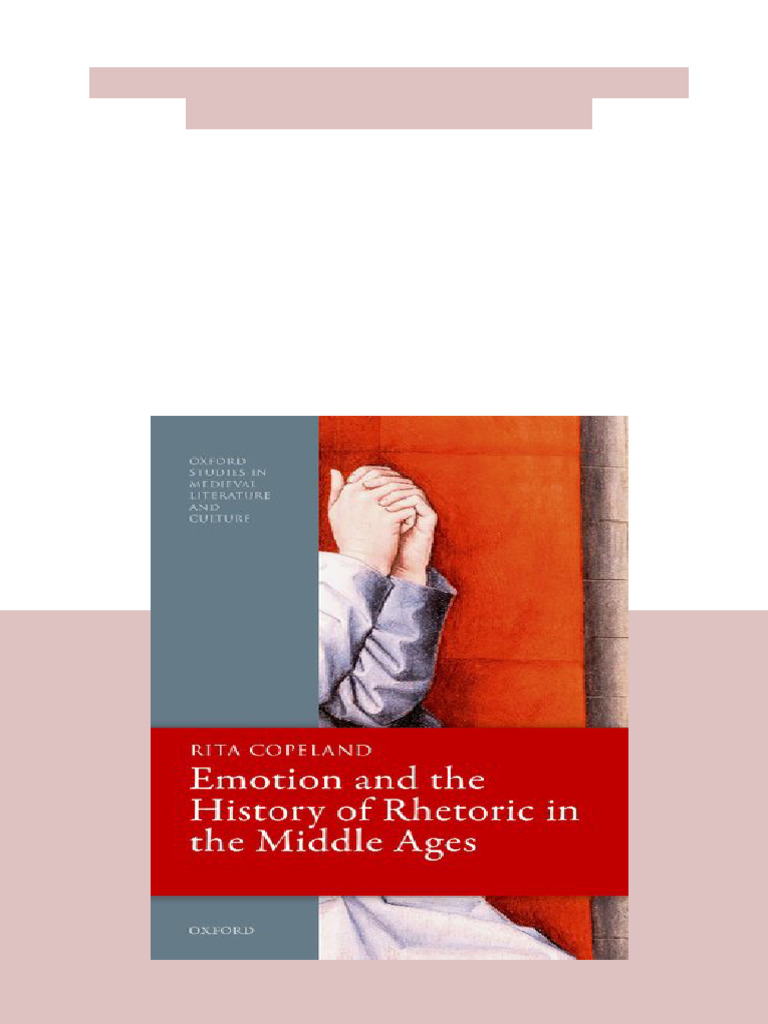 Emotion and The History of Rhetoric in The Middle Ages Rita Copeland ...