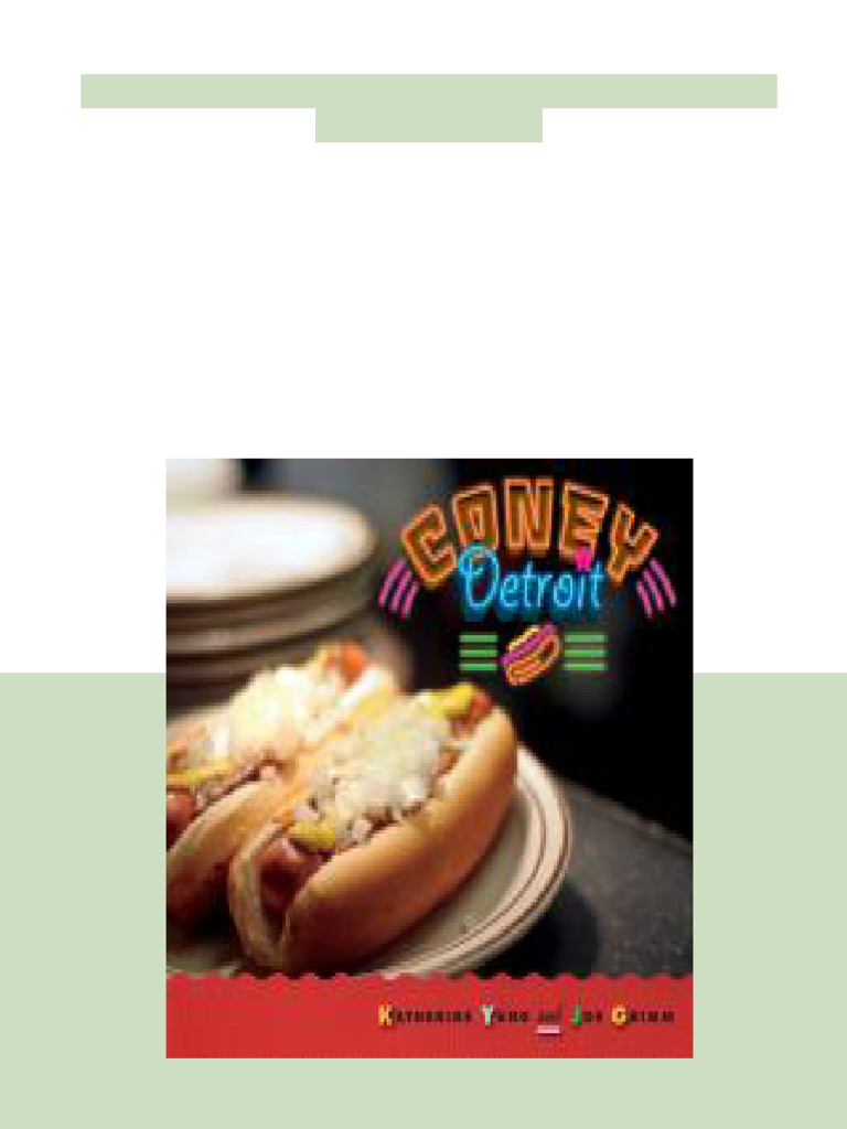 Coney Detroit Cookbook 1st Edition Katherine Yung 2025 Full Version ...