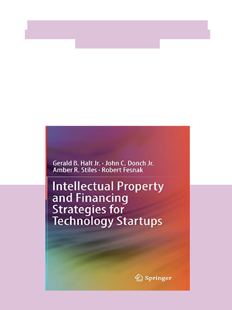 Intellectual Property and Financing Strategies For Technology Startups ...