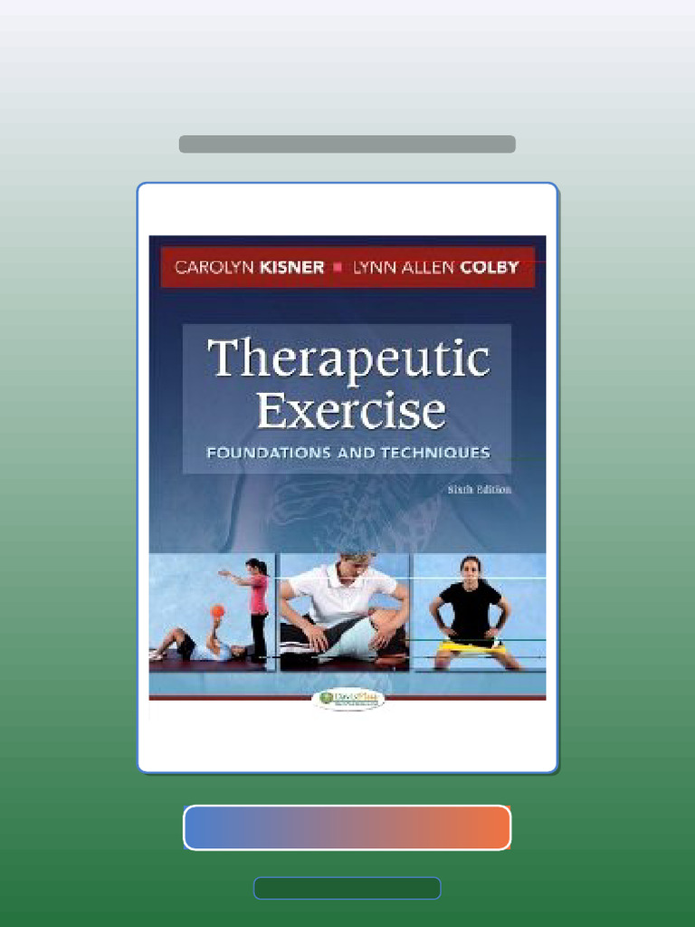 Therapeutic Exercise Foundations and Techniques 6th Edition Kisner ...