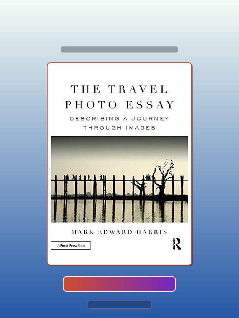 The Travel Photo Essay Describing A Journey Through Images Get It Now ...