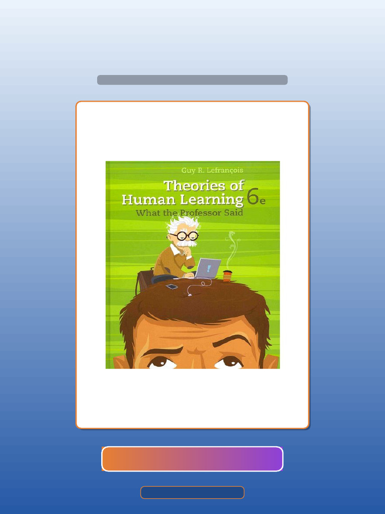 Theories of Human Learning What the Professor Said 6th Edition Guy R ...
