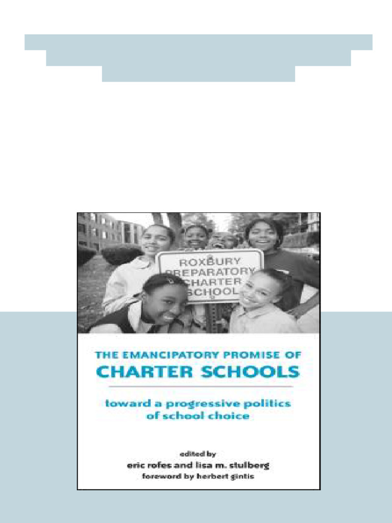 The Emancipatory Promise of Charter Schools Toward A Progressive ...
