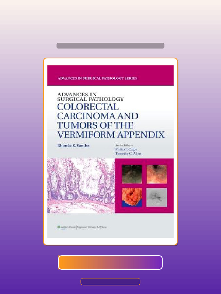 Advances in Surgical Pathology Colorectal Carcinoma and Tumors of The ...