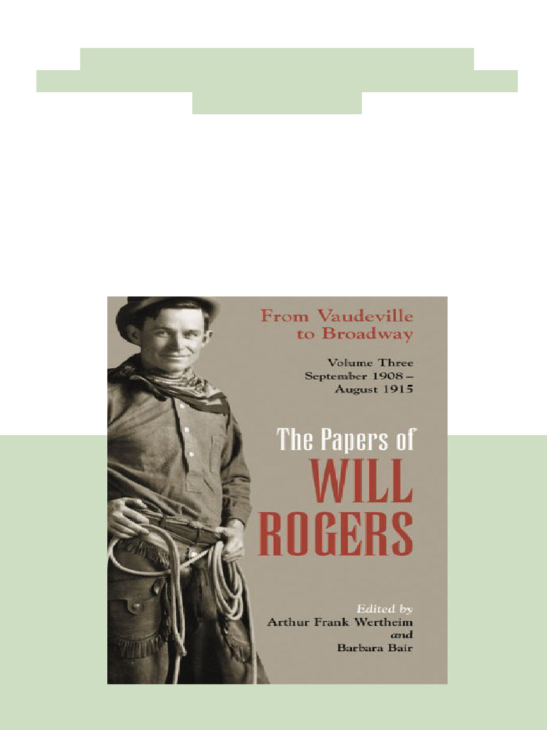 The Papers of Will Rogers From Vaudeville To Broadway September 1908 ...