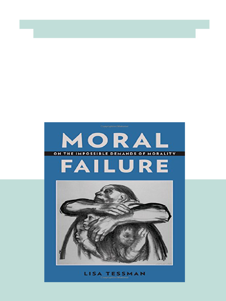 Moral Failure On The Impossible Demands of Morality 1st Edition Lisa ...