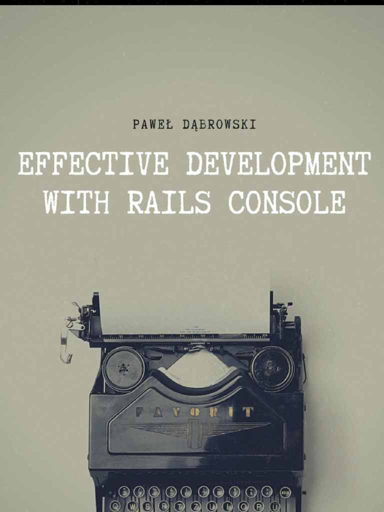 Effective Development With Rails Console | PDF | Ruby On Rails | Databases