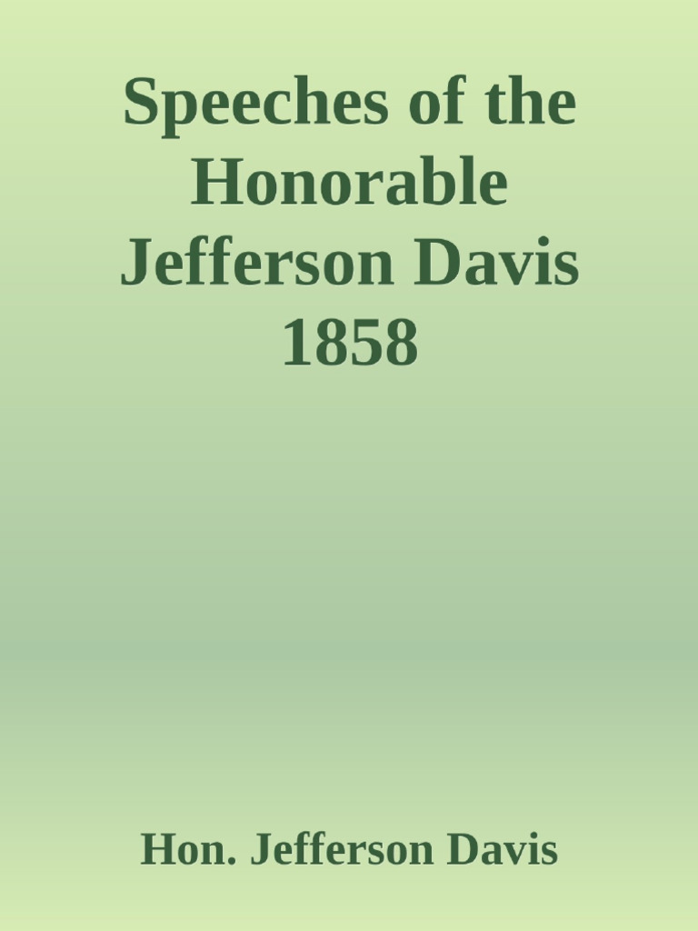 Speeches of the Honorable Jefferson Davis - Davis, Hon. Jefferson | PDF ...