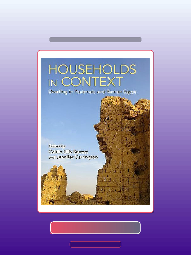 Complete Households in Context Dwelling in Ptolemaic and Roman Egypt ...