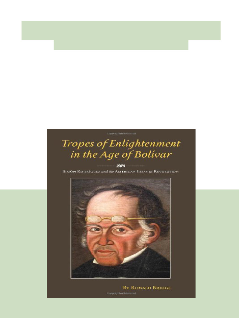 Tropes of Enlightenment in The Age of Bolivar Simon Rodriguez and The ...