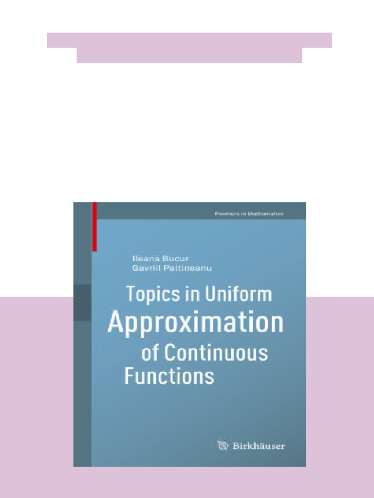 Topics in Uniform Approximation of Continuous Functions Ileana Bucur ...