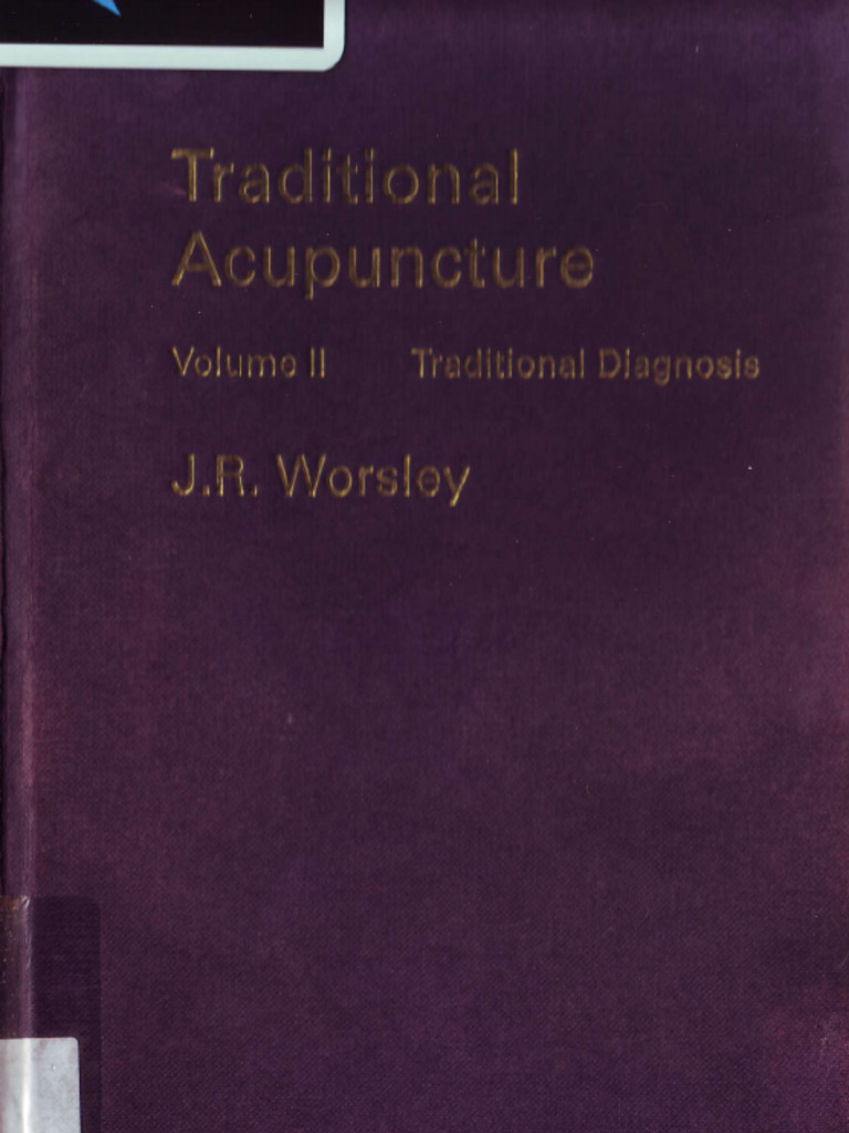 J.R. Worsley - Traditional Acupuncture, Vol. 2 - Traditional Diagnosis ...
