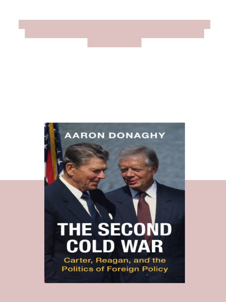 The Second Cold War Carter Reagan And The Politics Of Foreign Policy ...