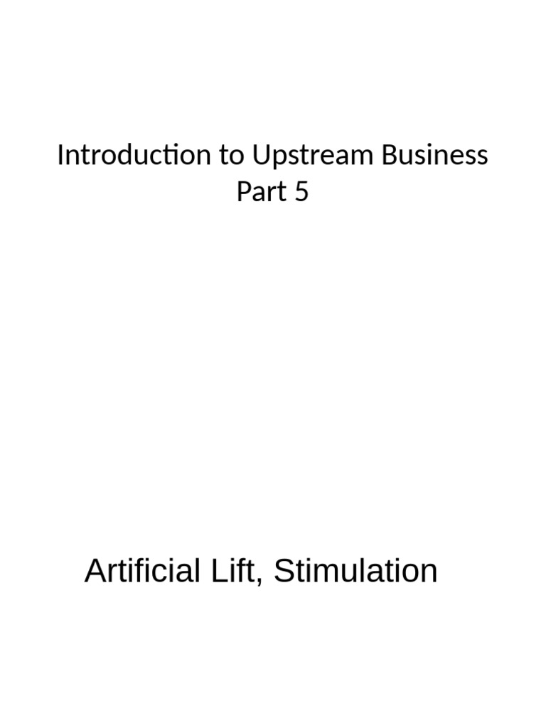 Intro To Upstream Business Part 5 | PDF | Pump | Petroleum Reservoir