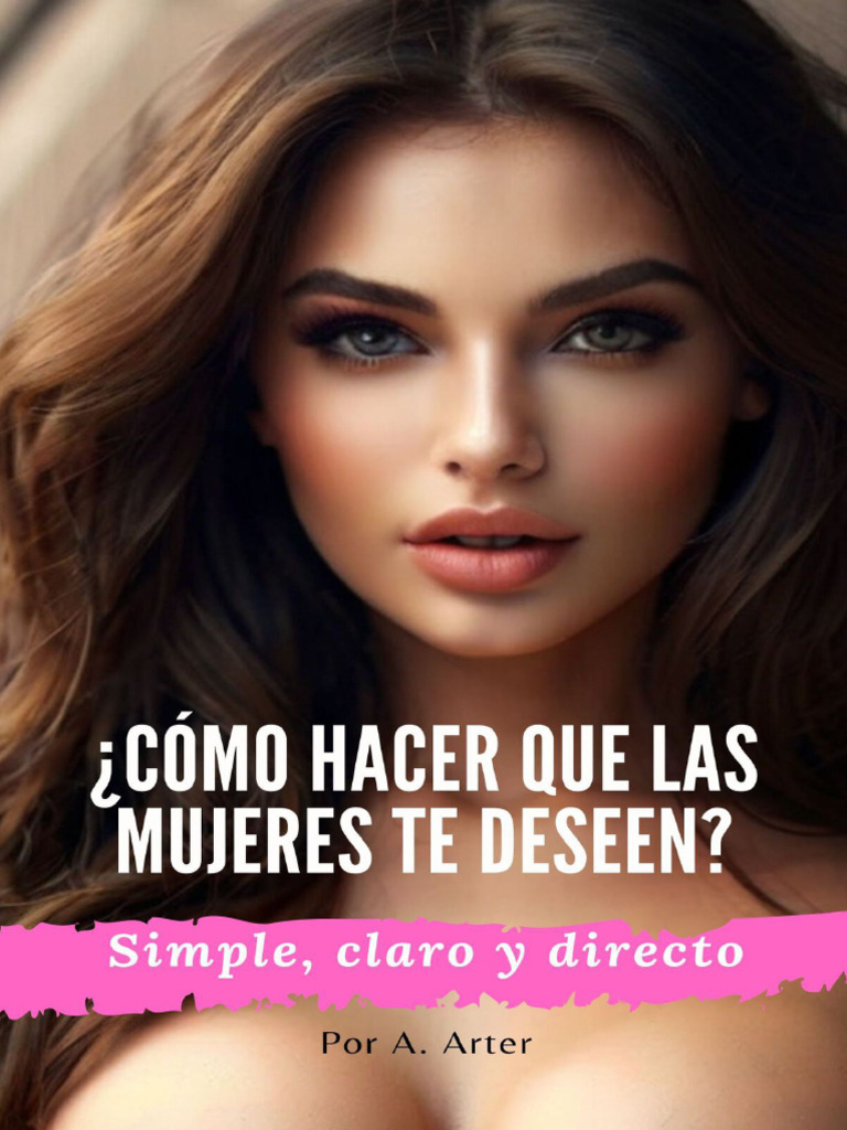 Cómo Hacer Que las Mujeres Te Deseen | PDF