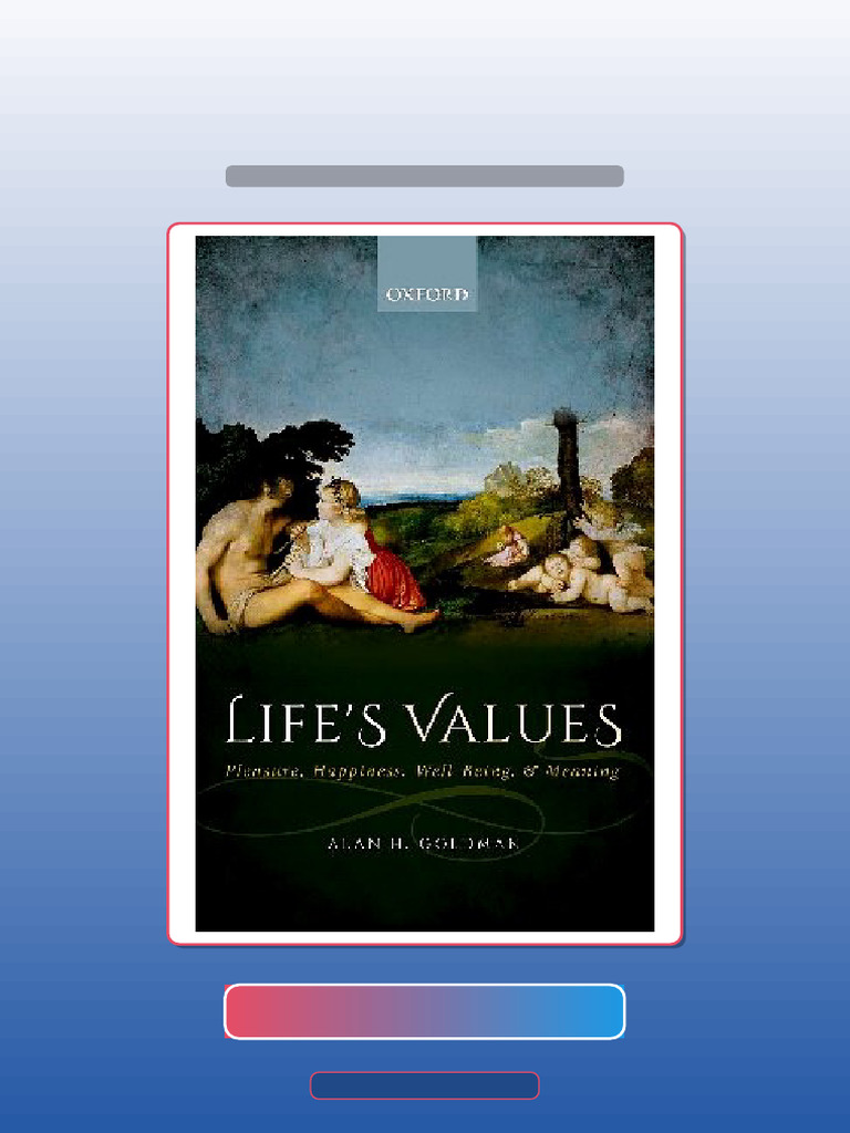 Get PDF of Lifes Values Pleasure Happiness WellBeing and Meaning Alan H ...