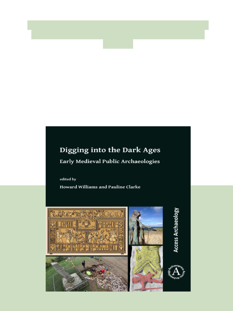 Digging into the Dark Ages:Early Medieval Public Archaeologies 1st ...