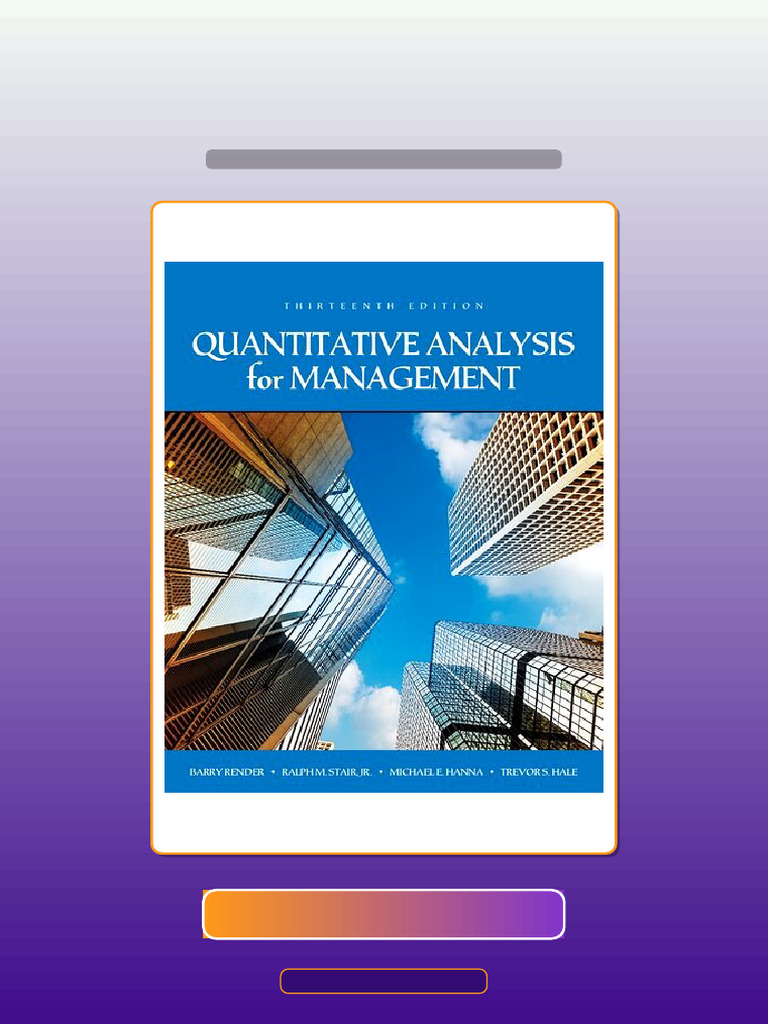 Complete Quantitative Analyss For Management Thirteenth Edition HQ File ...