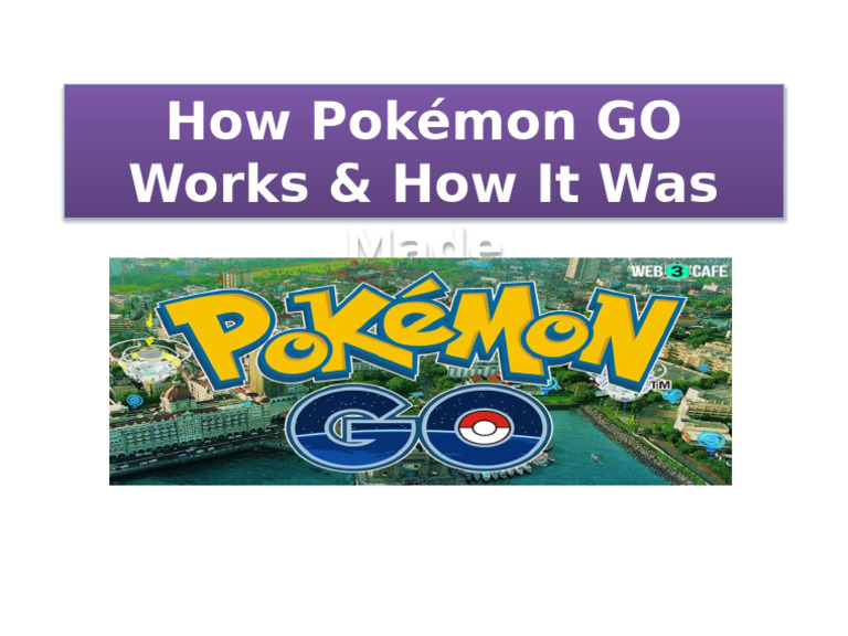 How Pokémon GO Works & How It Was | PDF