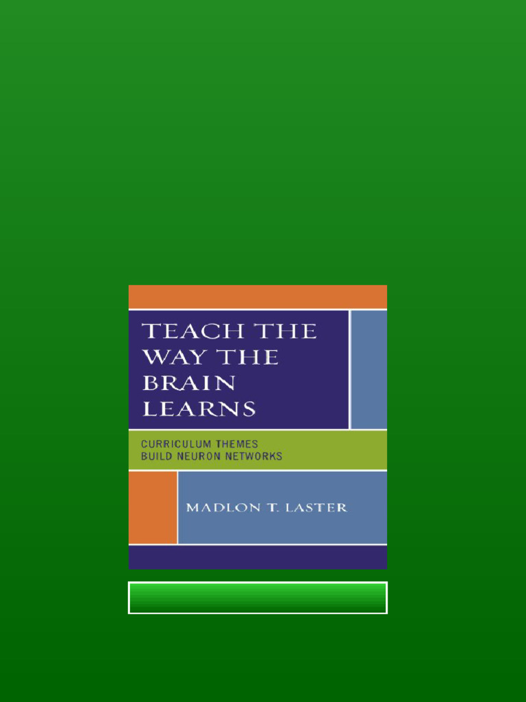 Teach The Way The Brain Learns Curriculum Themes Build Neuron Networks Madlon T Laster updated ...