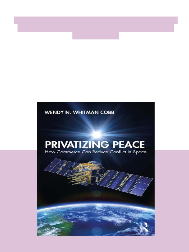 Privatizing Peace How Commerce Can Reduce Conflict in Space 1st Edition ...